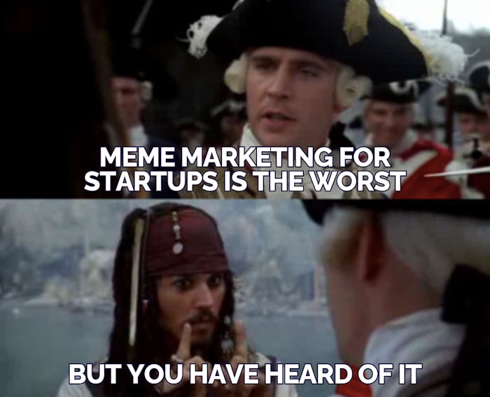 Meme marketing for startups 🔥 - Indie Hackers