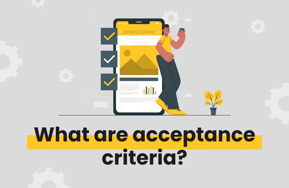 What are acceptance criteria? Examples, Types & Templates - Indie Hackers