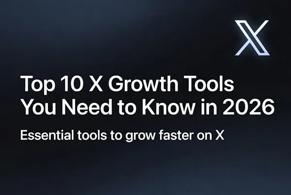 Top 10 X Growth Tools You Need to Know in 2026 - Indie Hackers